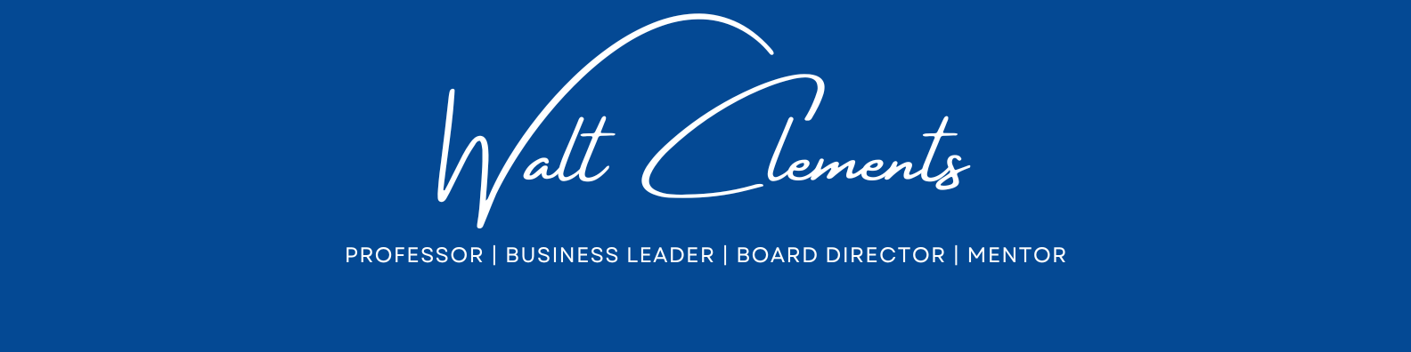 Walter Clements – Professor. Entrepreneur. Leader.